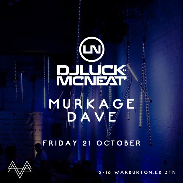 DJ Luck & MC Neat x Murkage Dave | Hackney, London Clubbing Reviews ...
