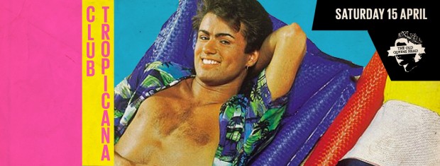 Club Tropicana: A night of George Michael | Angel, London Fun Time ...