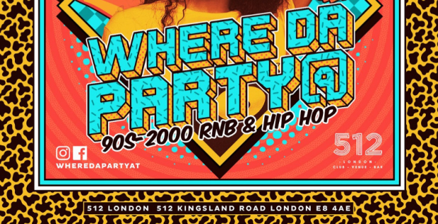 Where Da Party At - 90's - 2000 RnB and Hip Hop Night | Dalston, London ...