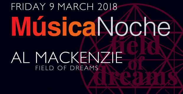 Música Noche - with Al Mackenzie (Field Of Dreams) | Liverpool Street ...