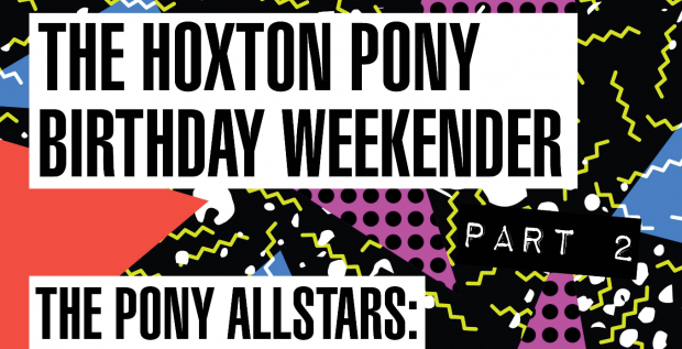 The Hoxton Pony Birthday Weekender: Part 2 | East London, London ...