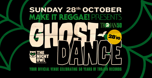 Make it Reggae presents: Ghost Dance | Digbeth, Birmingham Clubbing ...