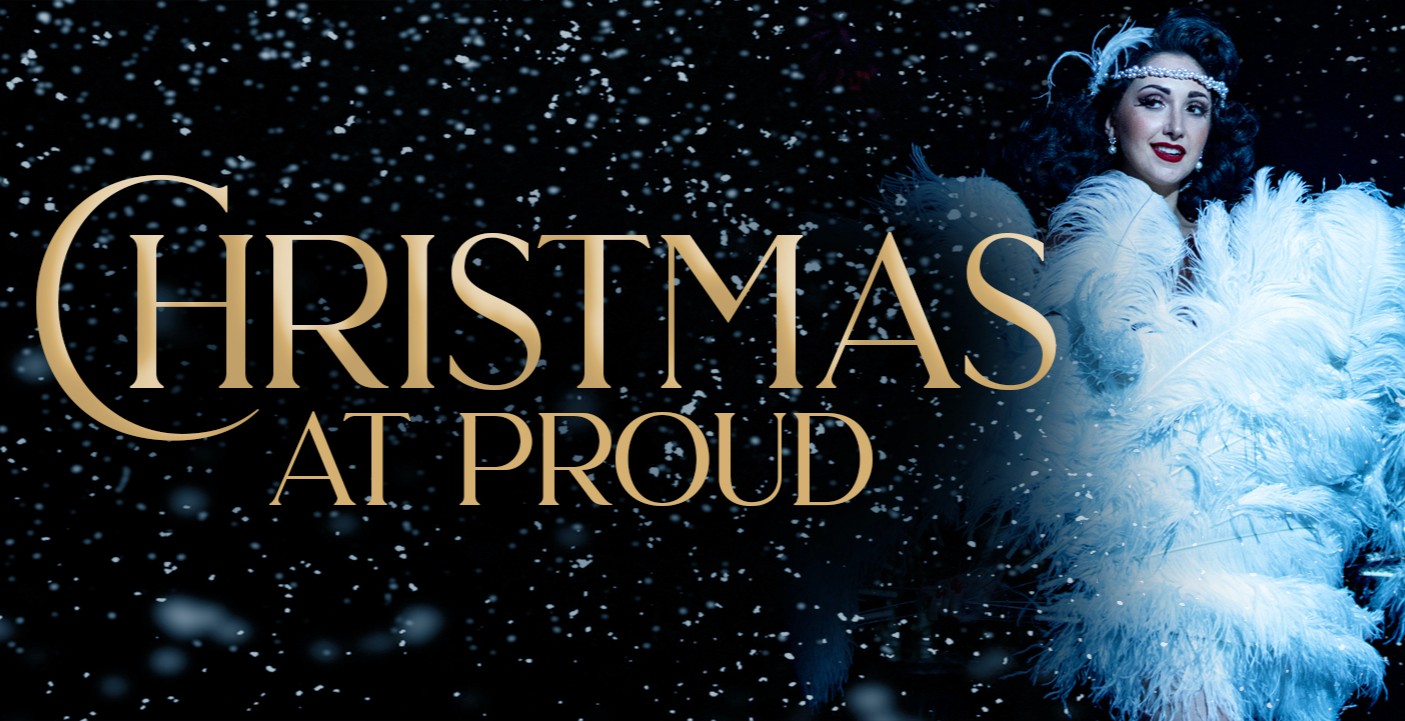 Christmas at Proud Embankment | Embankment, London Cabaret/Burlesque ...
