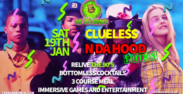 The 90s Brunch - 19th January - CLUELESS IN THE HOOD | London Daytime ...