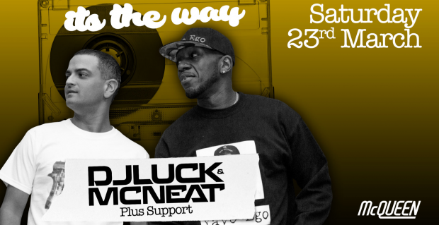 It's The Way with DJ Luck & MC Neat | Shoreditch, London Clubbing ...