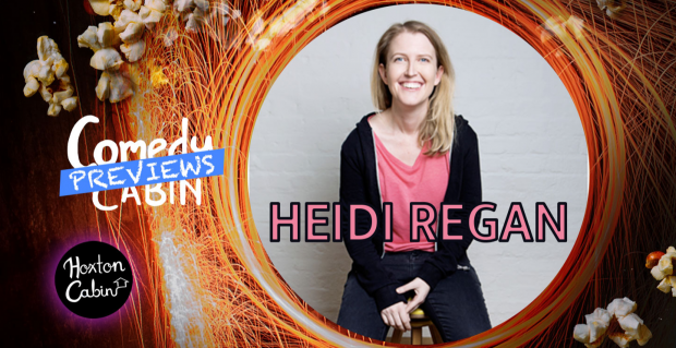 Saturday Previews : Heidi Regan WIP | London Comedy Reviews | DesignMyNight