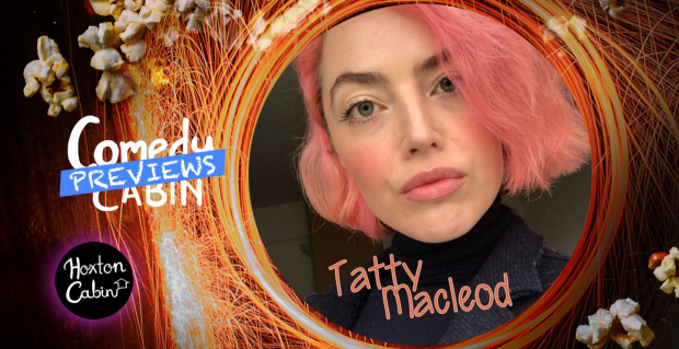 Saturday Previews : Tatty Macleod WIP | London Comedy Reviews ...