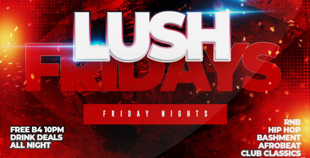 Lush Fridays | London Clubbing Reviews | DesignMyNight
