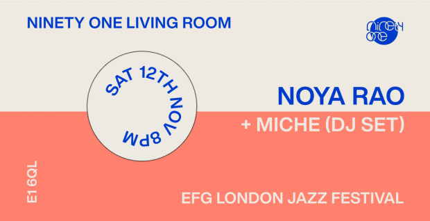 EFG London Jazz Festival: Noya Rao + Miche (DJ set) | Brick Lane ...