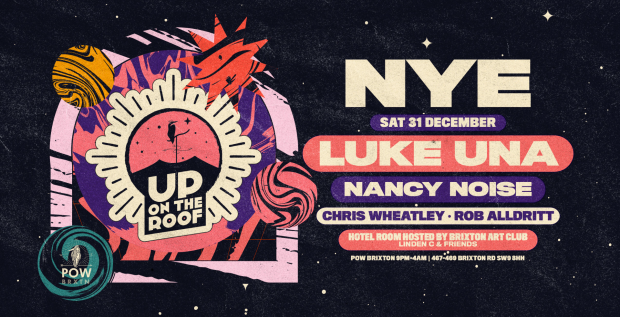 Up On The Roof NYE with Luke Una & Nancy Noise | Brixton, London ...