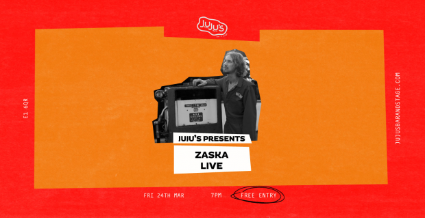 Juju's Presents: ZASKA | Shoreditch, London Fun Time Partying Reviews ...