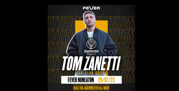 Jägermeister Presents: Tom Zanetti @ Fever Nuneaton | West Midlands, UK ...