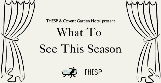 THESP X Covent Garden Hotel: Theatre Talk | London Theatre/Arts Reviews ...