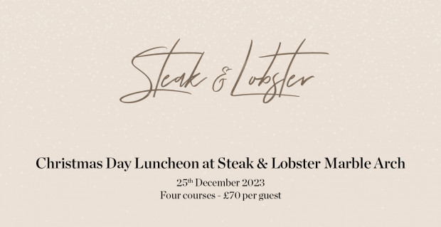 Christmas Day Luncheon at Steak & Lobster Marble Arch | Central London ...