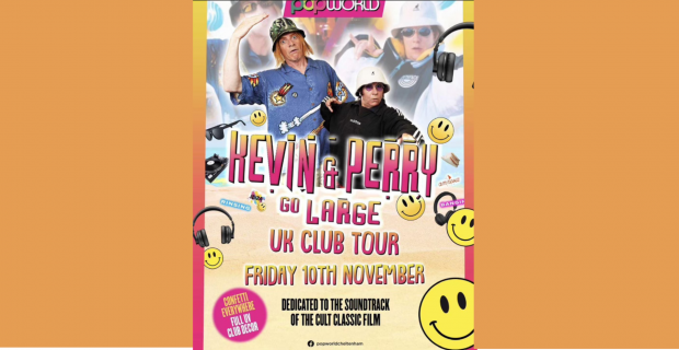 Kevin & Perry Go Large @ Popworld Cheltenham | Cheltenham, UK Clubbing ...