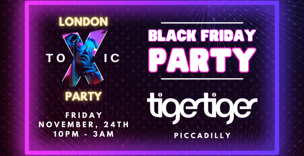 London Toxic Party - Black Friday Party - Tiger Tiger Piccadilly Circus ...