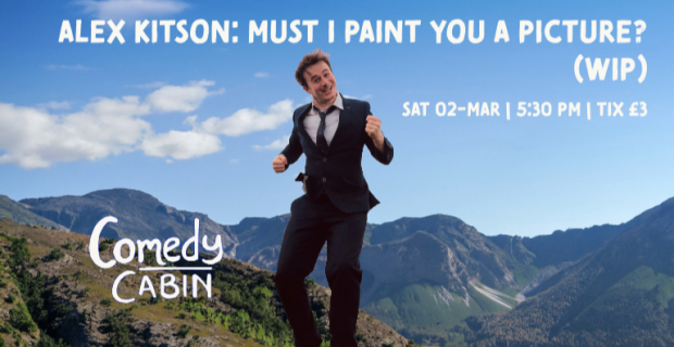 Alex Kitson: Must I Paint You a Picture? WIP | London Comedy Reviews ...