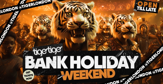 MAY BANK HOLIDAY WEEKENDER at Tiger Tiger | West End, London Clubbing ...