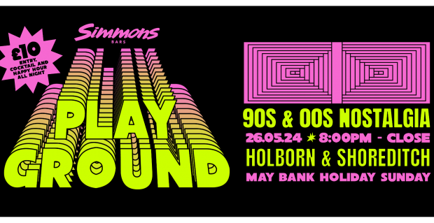 Playground 90's and 00's Night! | Holborn, London Clubbing Reviews ...