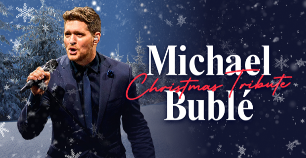 MICHAEL BUBLÉ TRIBUTE - CHRISTMAS SPECIAL - Stevenage | UK Christmas ...