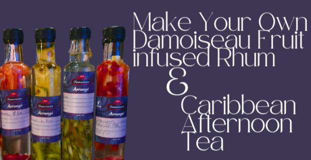 Make your Own Damoiseau Fruit Infused Rum & Caribbean Afternoon Tea ...