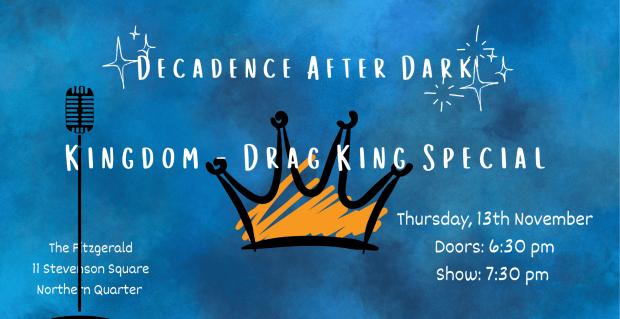 Decadence After Dark: Kingdom, A Drag King Special | Northern Quarter ...
